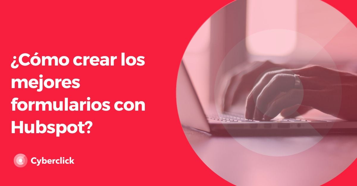 ¿Cómo crear los mejores formularios con Hubspot?